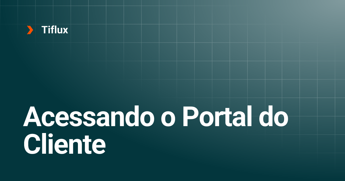 Acessando o Portal do Cliente | Tiflux